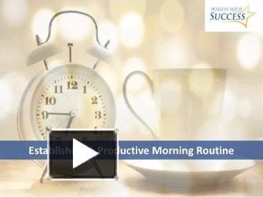 PPT – Establishing a Productive Morning Routine PowerPoint presentation ...