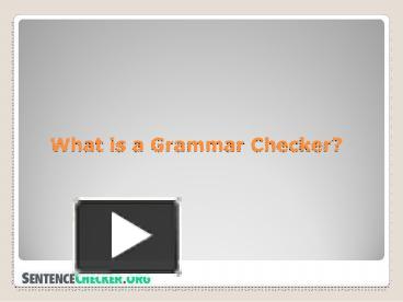 PPT – What is a Grammar Checker? PowerPoint presentation | free to ...