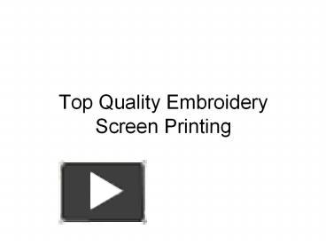 PPT – Top Quality Embroidery Screen Printing PowerPoint presentation ...