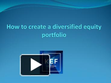 HOW TO CREATE A DIVERSIFIED EQUITY PORTFOLIO presentation | free to ...