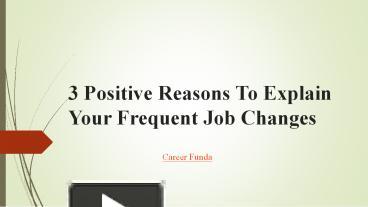 3 Positive Reasons To Explain Your Frequent Job Changes presentation ...