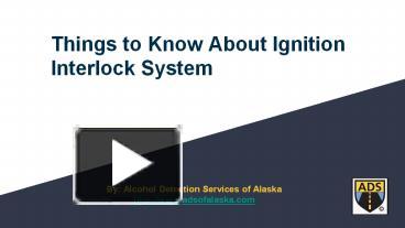 Things to Know About Ignition Interlock System presentation | free to ...