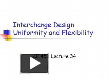 Interchange Design Uniformity and Flexibility presentation | free to view