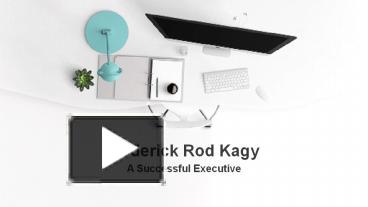 PPT – Roderick Rod Kagy A Successful Executive PowerPoint presentation ...