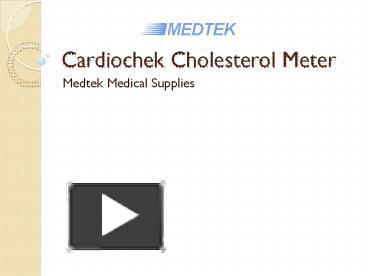 Cardiochek Cholesterol Meter - Medtek presentation | free to download