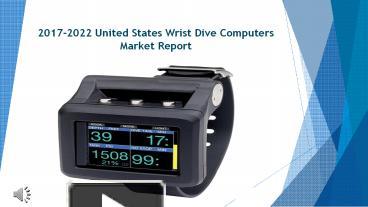 PPT – 2017-2022 United States Wrist Dive Computers Market Report ...