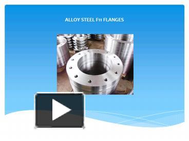 ALLOY STEEL F11 FLANGES MANUFACTURERS presentation | free to download