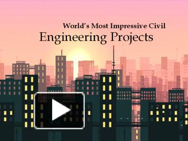 World's Most Impressive Civil Engineering Projects presentation | free ...