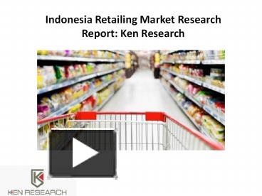 PPT – Indonesia Retailing Market Research Report: Ken Research ...