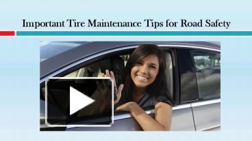 PPT – Important Tire Maintenance Tips for Road Safety PowerPoint ...
