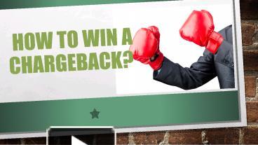 PPT – How to Win a Chargeback? PowerPoint presentation | free to ...