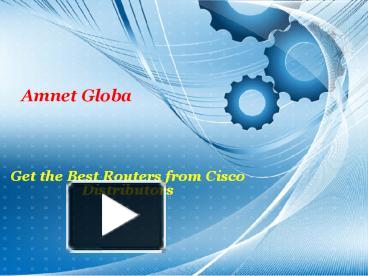 Get the Best Routers from Cisco Distributors presentation | free to ...
