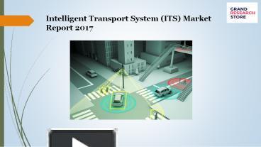 PPT – Intelligent transport system (its) market report 2017 PowerPoint ...