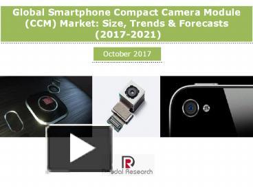 Global Smartphone Compact Camera Module (CCM) Market Size, Trends ...