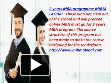 PPT – 2 years MBA programme has been MIBM GLOBAL PowerPoint ...