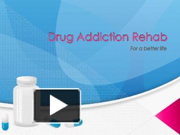 PPT – Drug Addiction Rehab - For a better life PowerPoint presentation ...