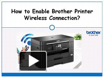 How to Enable Brother Printer Wireless Connection? presentation | free ...