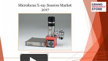 Microfocus x ray sources market 2017 presentation | free to download