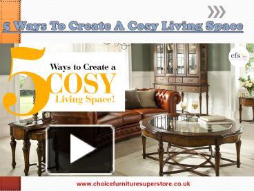 PPT – 5 Ways To Create A Cosy Living Space PowerPoint presentation ...