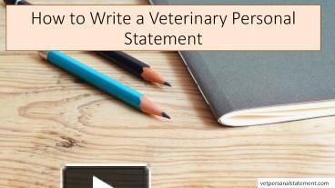 How to Write a Veterinary Personal Statement presentation | free to ...