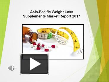 PPT – Asia-Pacific Weight Loss Supplements Market Report 2017 ...
