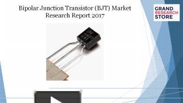 PPT – Bipolar junction transistor (bjt) market research report 2017 ...