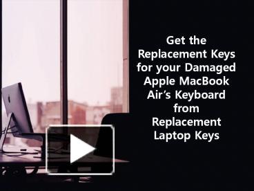 PPT – Get the Replacement Keys for your Damaged Apple MacBook Air’s ...