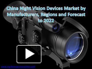 PPT – China Night Vision Devices Market by Manufacturers, Regions and ...