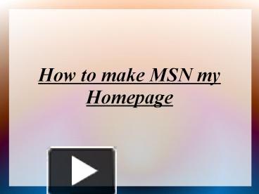 PPT – How to make MSN my homepage PowerPoint presentation | free to ...