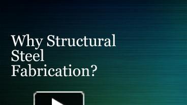 Why Structural Steel Fabrication? presentation | free to download
