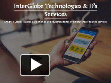 InterGlobe Technologies & It’s Services presentation | free to download