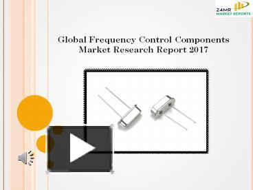 PPT – Global Frequency Control Components Market Research Report 2017 ...