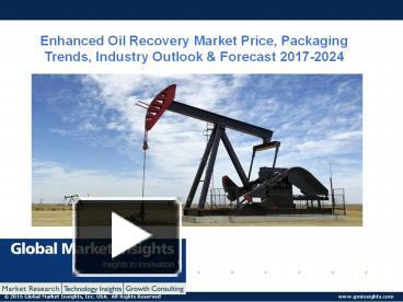 PPT – Enhanced Oil Recovery Market trends research and projections for ...
