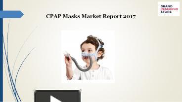 Cpap masks market report 2017 presentation | free to download