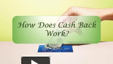 PPT – How Does Cash Back Work? PowerPoint presentation | free to ...