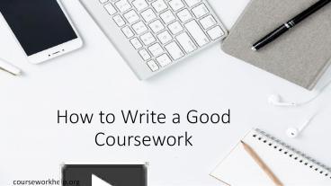 PPT – How to Write a Good Coursework PowerPoint presentation | free to ...