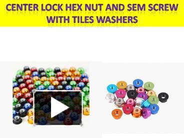 Center Lock Hex Nut and SEM Screw with Tiles Washers presentation ...