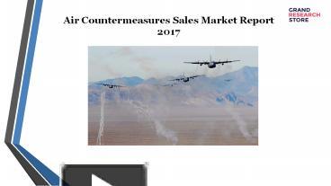 PPT – Air countermeasures sales market report 2017 PowerPoint ...