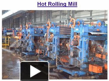 What is the Hot Rolling Mill? presentation | free to download