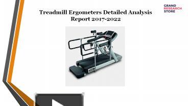 Treadmill Ergometers Detailed Analysis Report 2017-2022 presentation ...