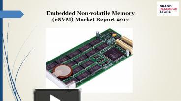PPT – Embedded Non-volatile Memory (eNVM) Market Report 2017 PowerPoint ...