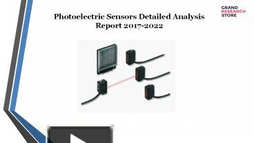 PPT – Photoelectric Sensors Detailed Analysis Report 2017-2022 ...