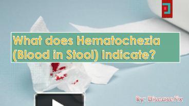 What does Hematochezia (Blood in Stool) Indicate? presentation | free ...