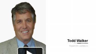 Todd Walker - President & CEO presentation | free to download