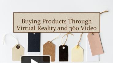 PPT – Buying Products Through Virtual Reality and 360 Video PowerPoint ...