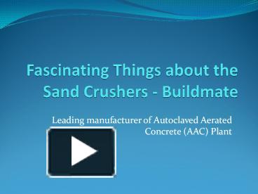 PPT – Fascinating Things about the Sand Crushers - Buildmate PowerPoint ...