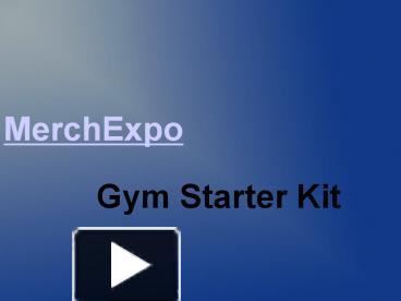PPT – MerchExpo - Gym Starter Kit PowerPoint presentation | free to ...