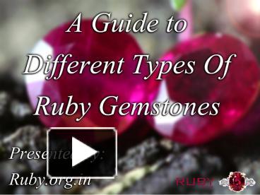 PPT – A Guide To Different Types Of Ruby Gemstones PowerPoint ...