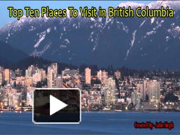 PPT – British Columbia Top ten Places to visit PowerPoint presentation ...
