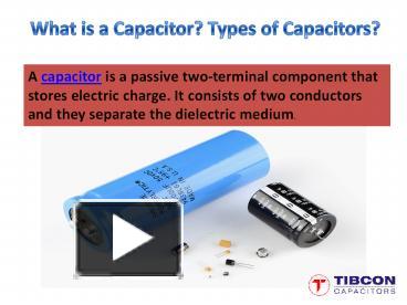 What is a Capacitor? Types of Capacitors? presentation | free to download